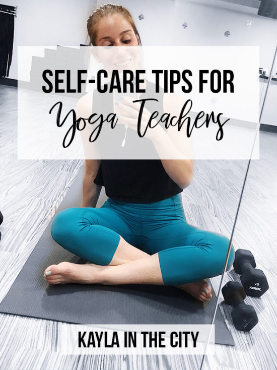 Self-Care For Yoga Teachers - Kayla in the City